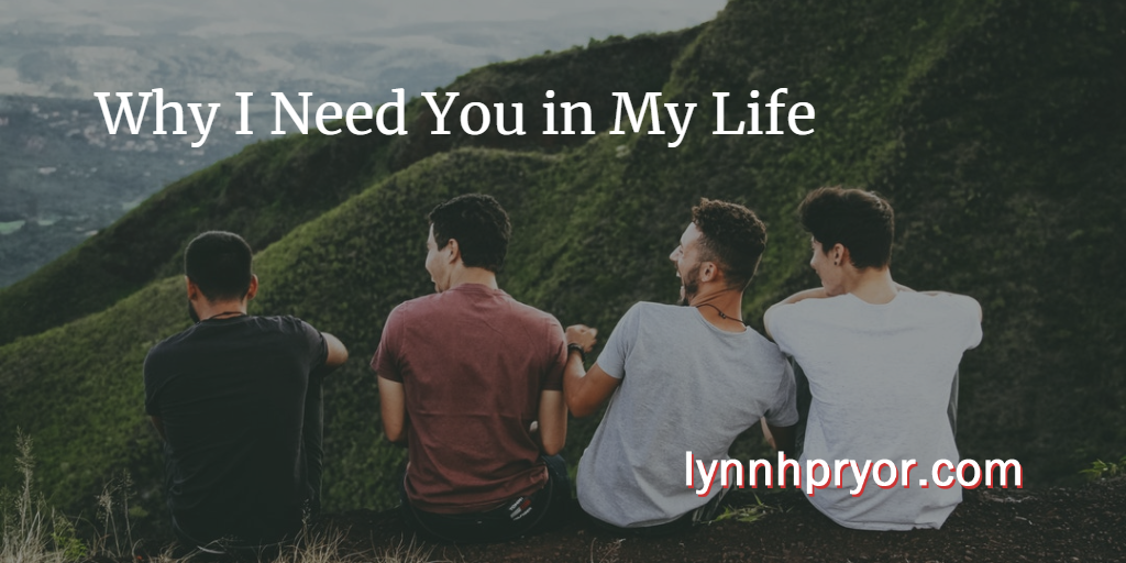 Why I Need You in My Life – Lynn Pryor