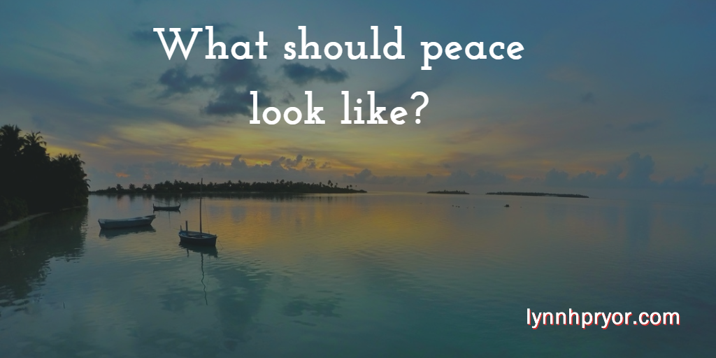 What Should Peace Look Like? – Lynn Pryor