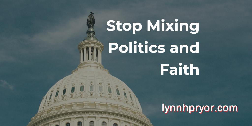 Stop Mixing Politics and Faith – Lynn Pryor