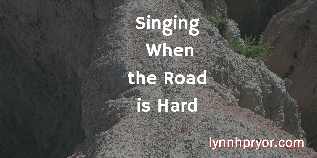 Singing When the Road is Hard – Lynn Pryor