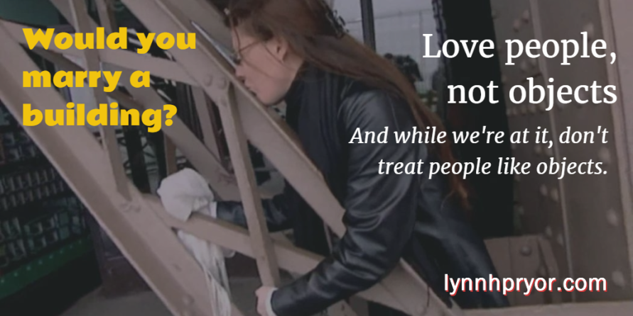 Love People, Not Objects – Lynn Pryor