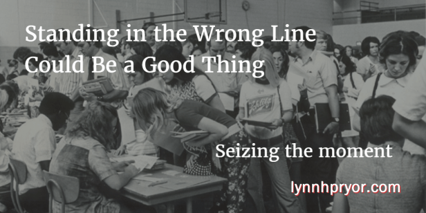 Standing in the Wrong Line Could Be a Good Thing – Lynn Pryor