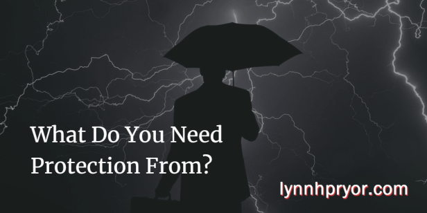 What Do You Need Protection From? – Lynn Pryor