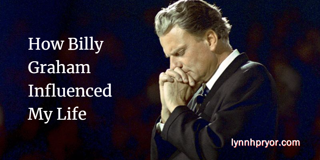 How Billy Graham Influenced My Life – Lynn Pryor