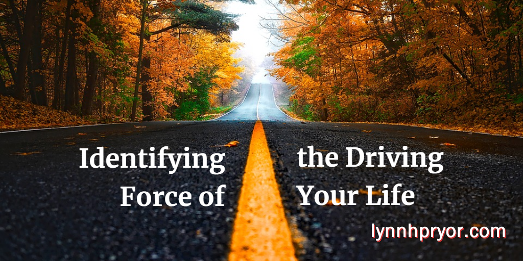Identifying the Driving Force of Your Life – Lynn Pryor