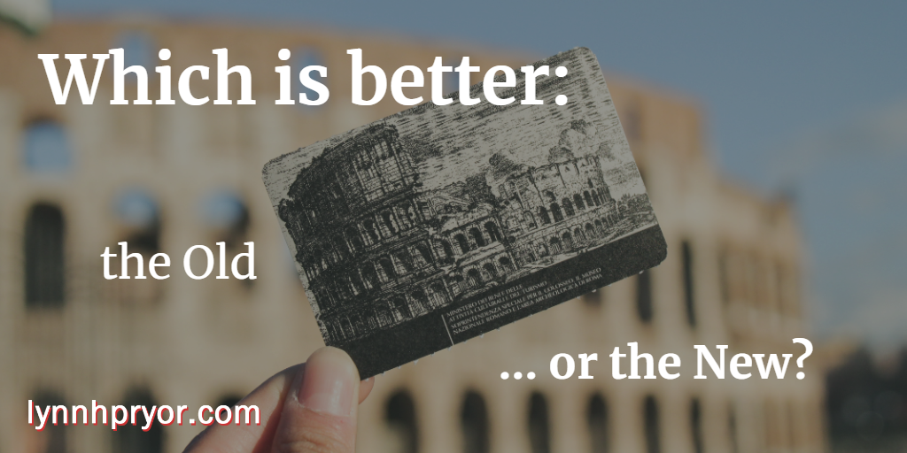 Which is Better: the Old or the New? – Lynn Pryor