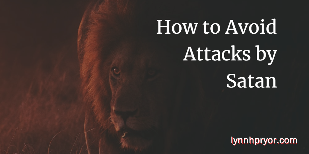 How to Avoid Attacks by Satan – Lynn Pryor