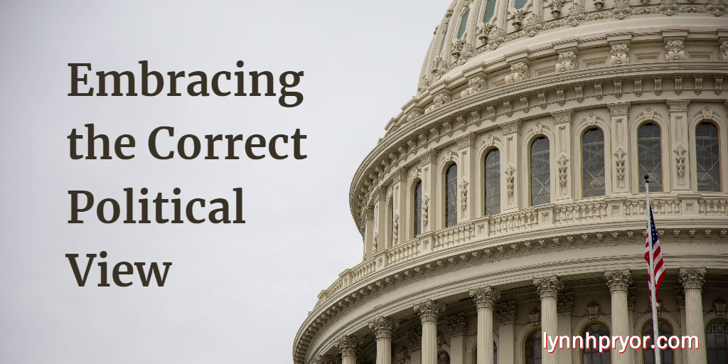 Embracing the Correct Political View – Lynn Pryor