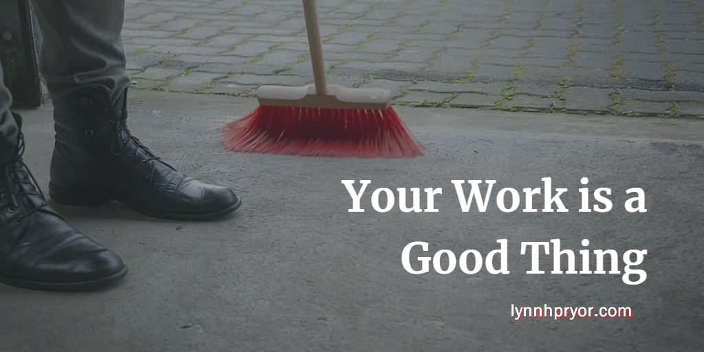 Your Work is a Good Thing – Lynn Pryor