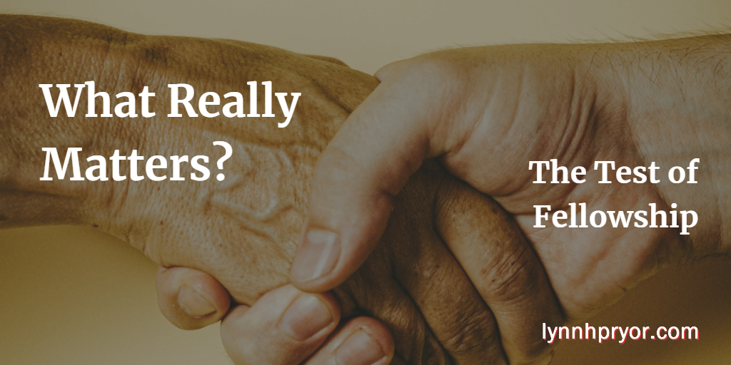 What Really Matters? The Test of Fellowship – Lynn Pryor