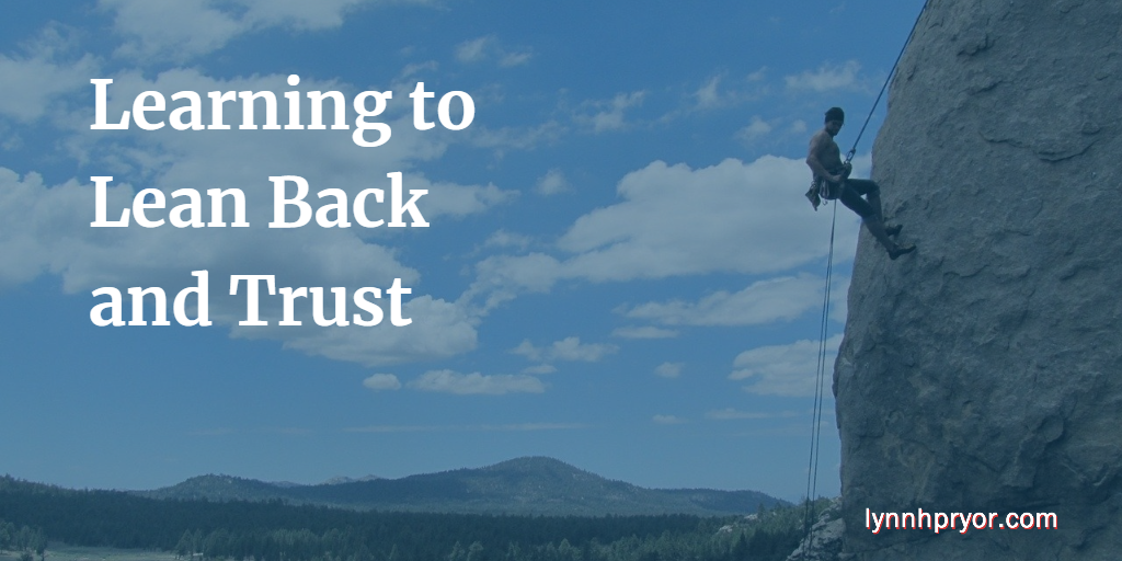 Learning to Lean Back and Trust – Lynn Pryor
