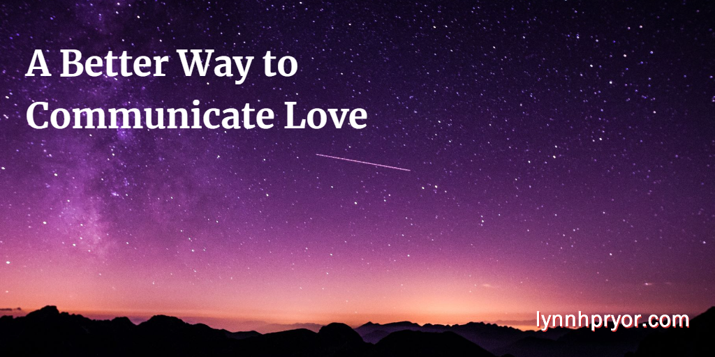 A Better Way to Communicate Love – Lynn Pryor