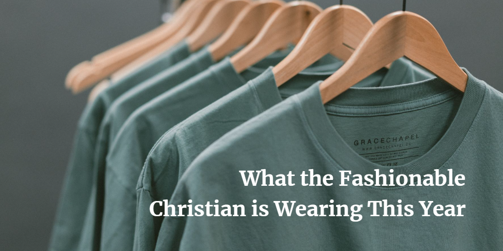 What the Fashionable Christian is Wearing This Year – Lynn Pryor