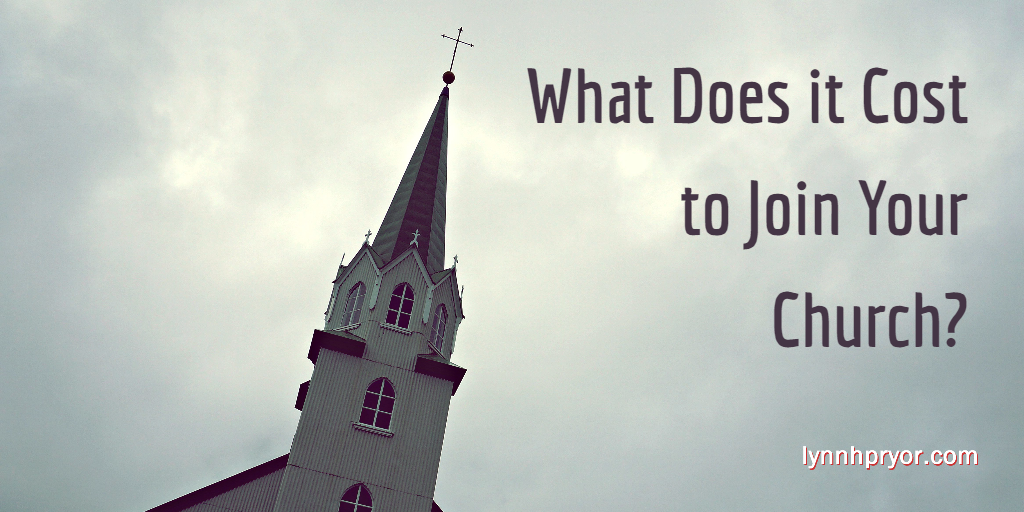 What Does it Cost to Join Your Church? – Lynn Pryor