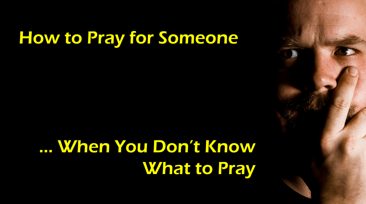 How to Pray for Someone … When You Don’t Know What to Pray – Lynn Pryor
