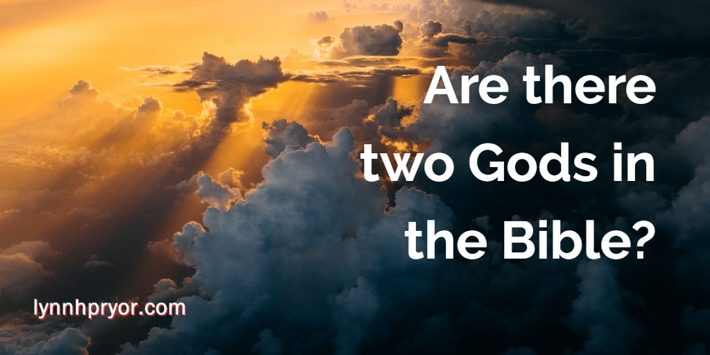 Are There Two Gods in the Bible? – Lynn Pryor