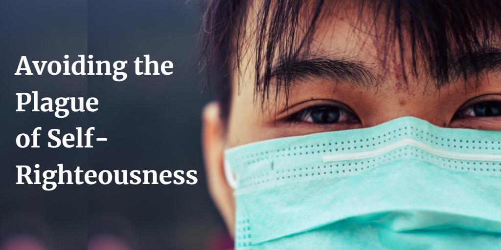 Avoiding the Plague of Self-Righteousness – Lynn Pryor