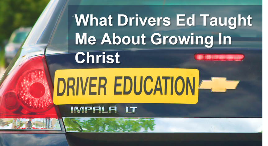 What Drivers Ed Taught Me About Growing In Christ – Lynn Pryor