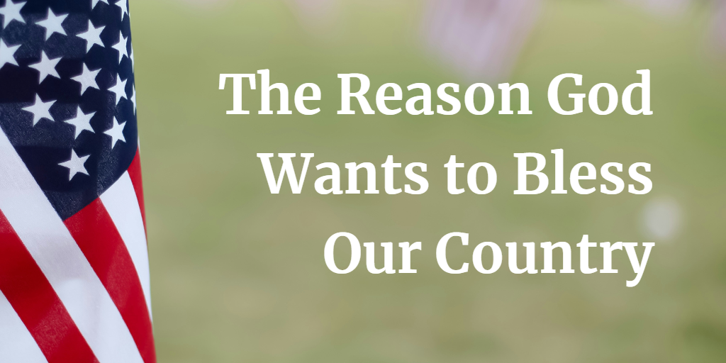 The Reason God Wants to Bless Our Country – Lynn Pryor