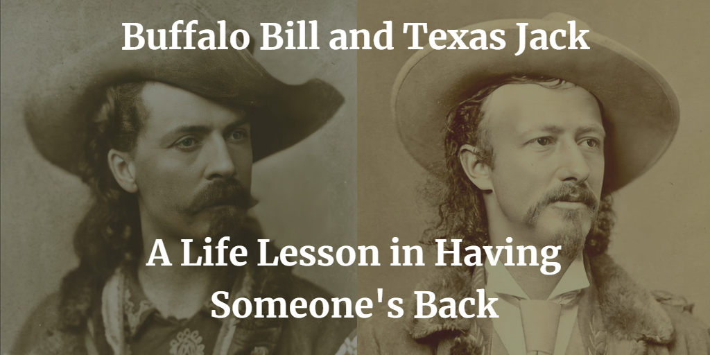 Buffalo Bill and Texas Jack: A Life Lesson in Having Someone’s Back ...