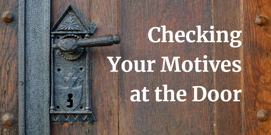 Checking Your Motives at the Door – Lynn Pryor